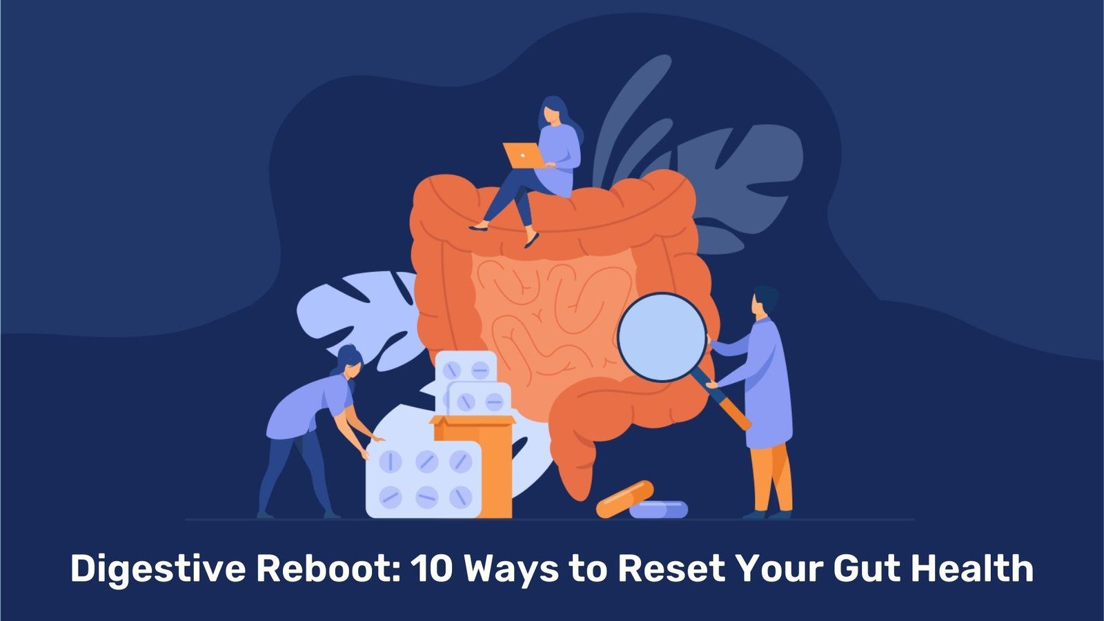 Digestive Reboot 10 Ways To Reset Your Gut Health Woliba